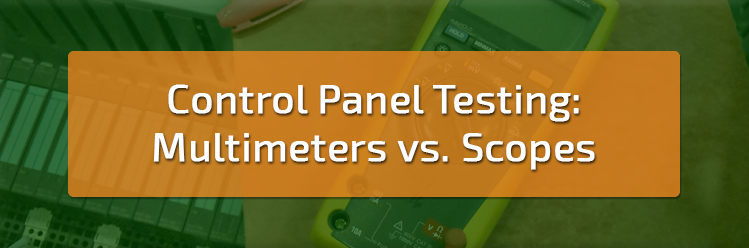 Control Panel Testing: Multimeters vs. Scopes
