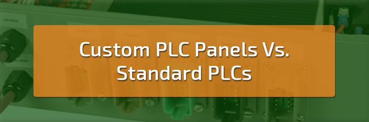 Custom PLC Panels Vs. Standard PLCs Custom PLC Panels Vs. Standard PLCs