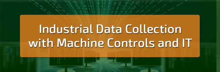 Industrial Data Collection with Machine Controls and IT