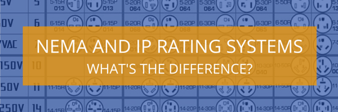 NEMA and IP Rating Systems: What's the Difference?