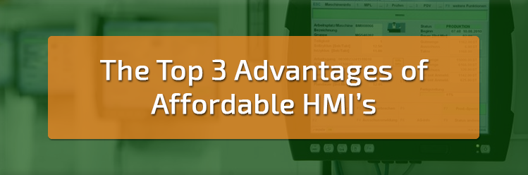 The Top 3 Advantages of Affordable HMI's